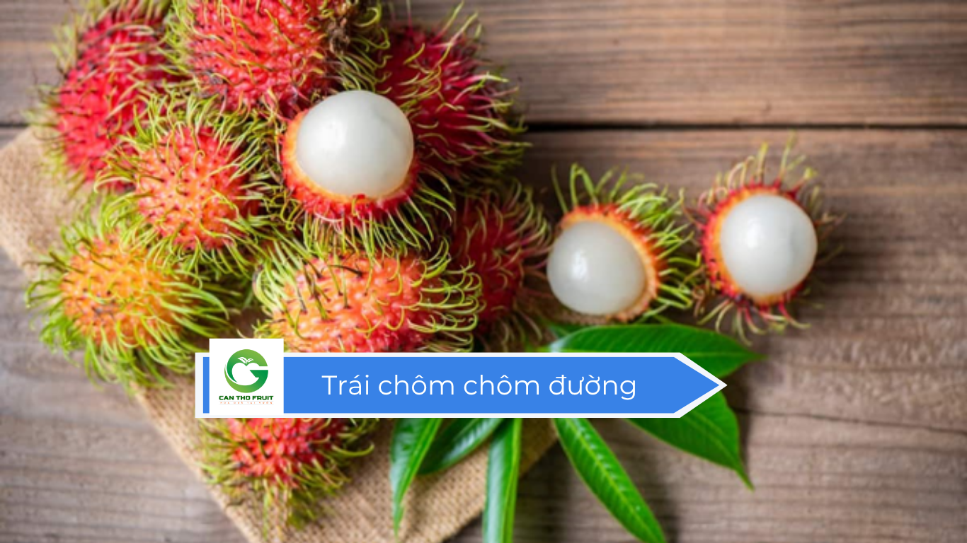 Giá Trái chôm chôm đường hôm nay - HOA QUẢ CẦN THƠ